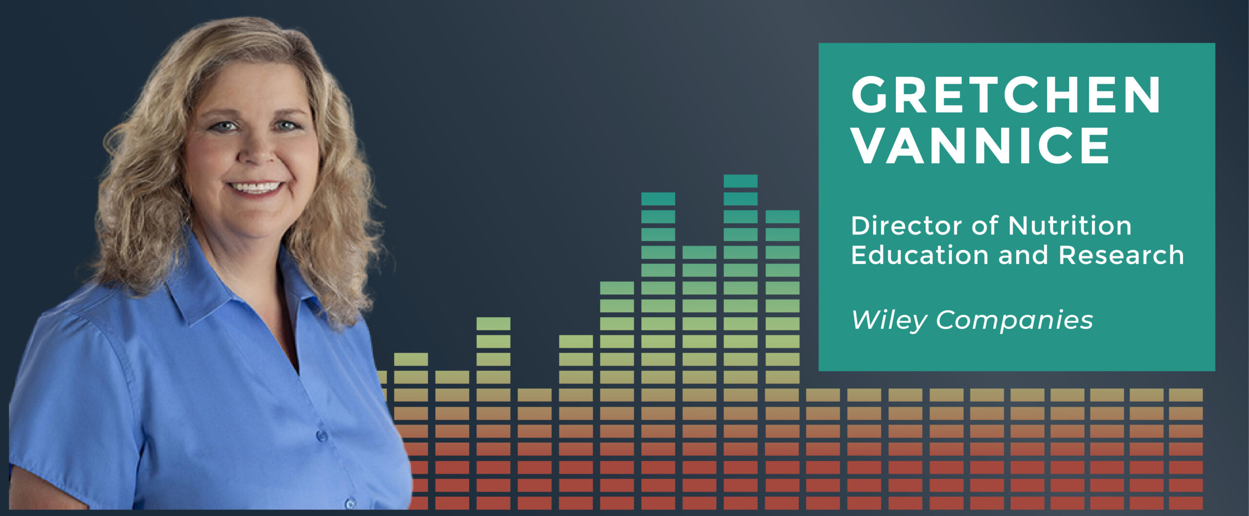 Episode 1 with Gretchen Vannice - Wiley Companies